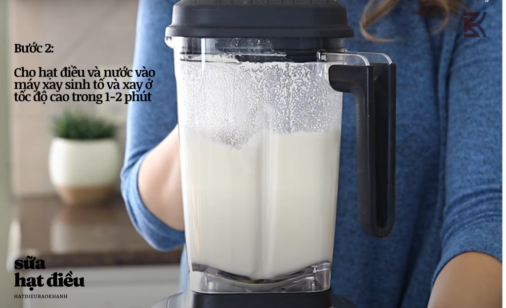 Cách làm sữa từ hạt Điều sánh mịn thơm ngon - Hạt Điều Bảo Khánh